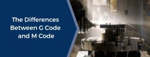 Understanding G Code and M Code in CNC Programming | AMI